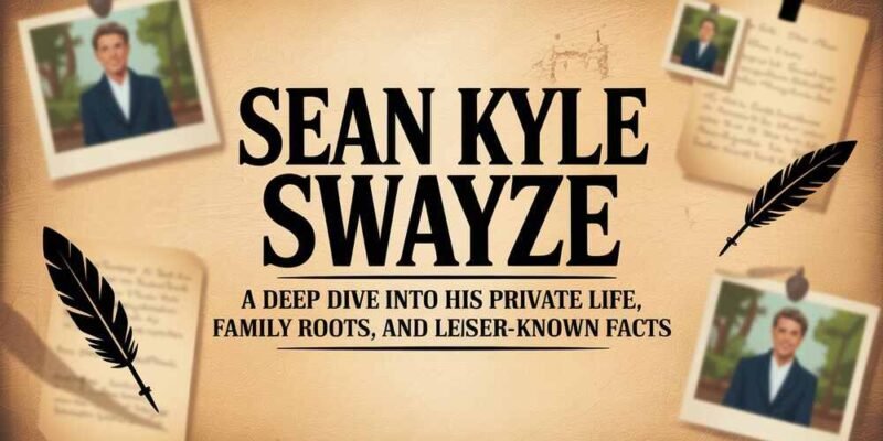 Sean Kyle Swayze – A Deep Dive into His Private Life, Family Roots, and ...