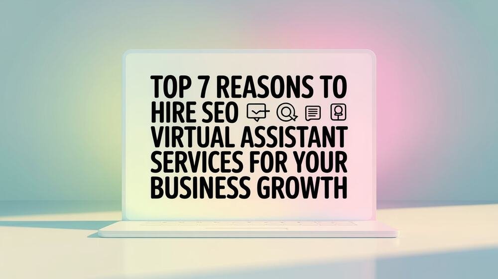 Top 7 Reasons to Hire SEO Virtual Assistant Services for Your Business ...